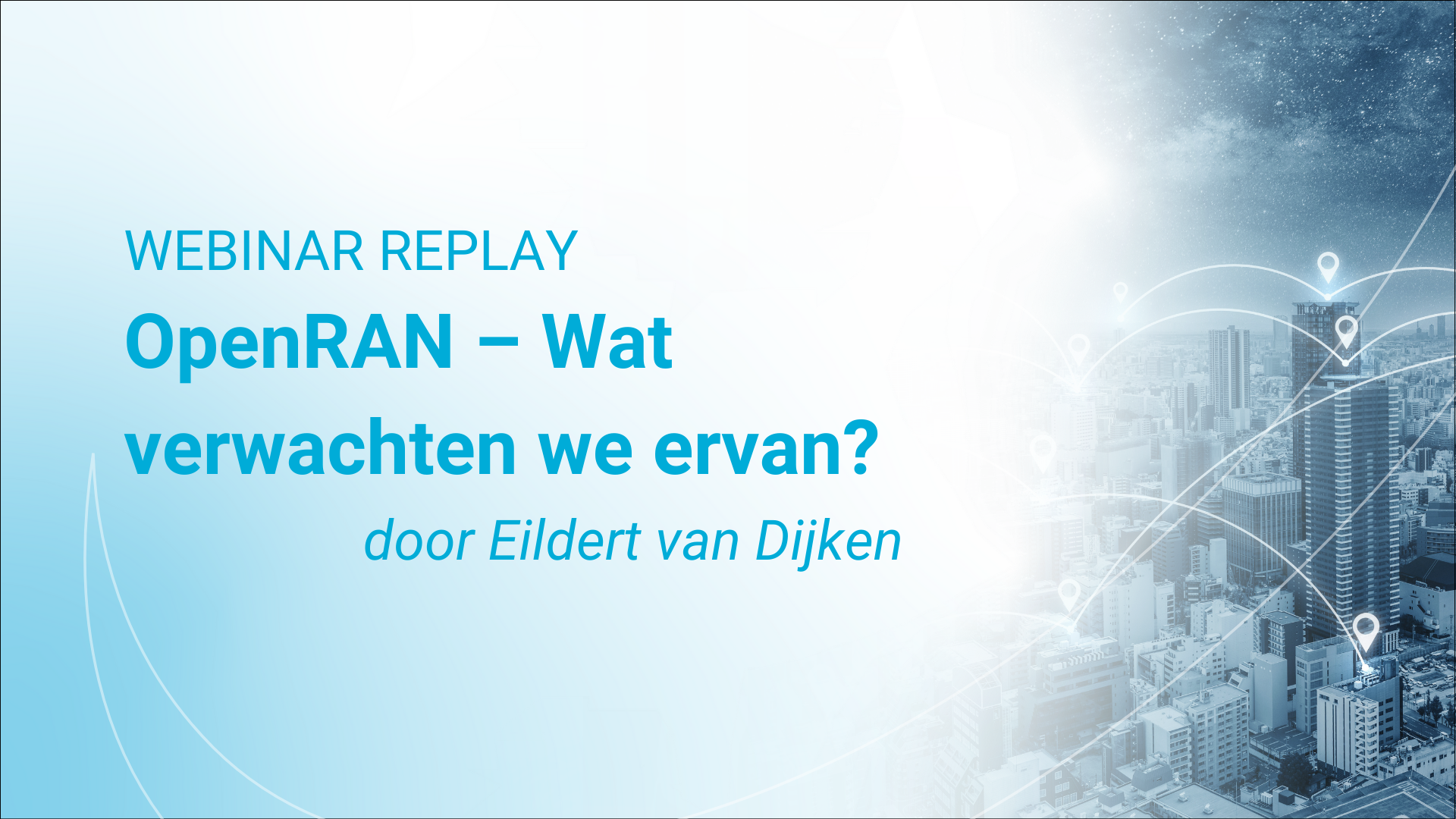 Webinar replay: OpenRAN – Wat verwachten we ervan?